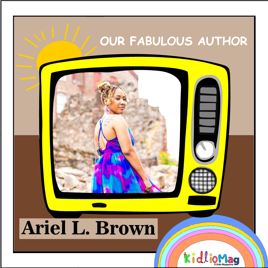Meet Our Fabulous Author Ariel L. Brown – Kidliomag