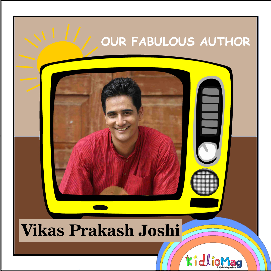 Meet Our Fabulous Author Vikas Prakash Joshi – Kidliomag